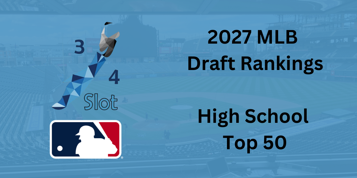 2027 MLB Draft Rankings: HS Top 50 - THREE QUARTER SLOT